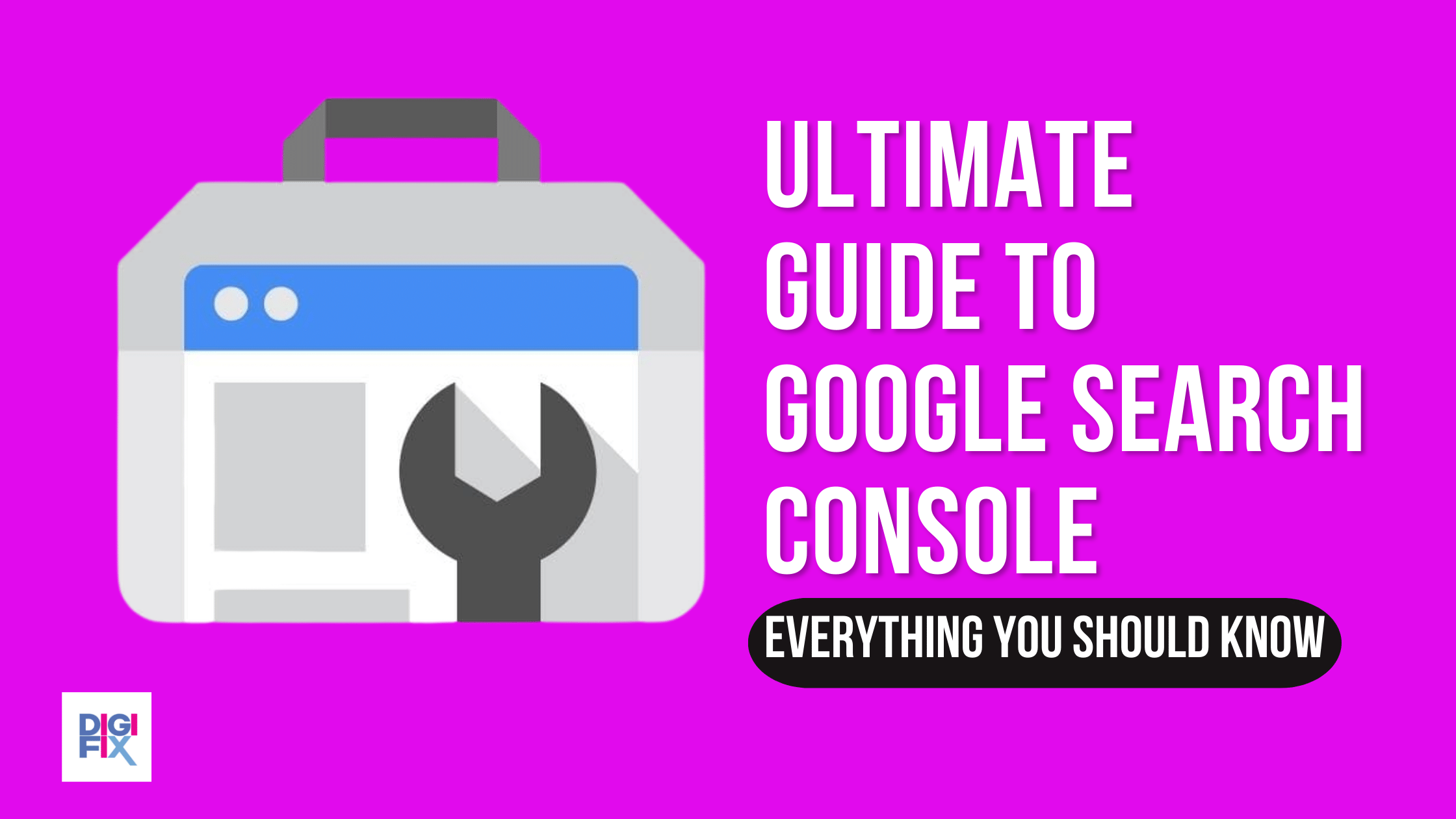 A Simple Guide To Google Search Console In 2022-DigiFix Blog